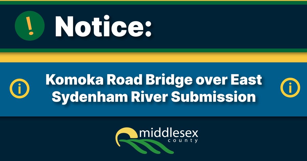 Notice of Komoka Road Bridge over East Sydenham River Submission ...